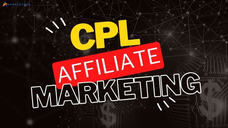 CPL Affiliate Marketing: Definition, Optimize Cost Per Lead